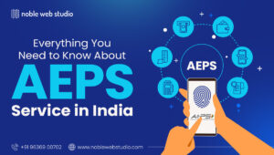 Everything You Need to Know About AEPS Service in India | Fast & Secure ...